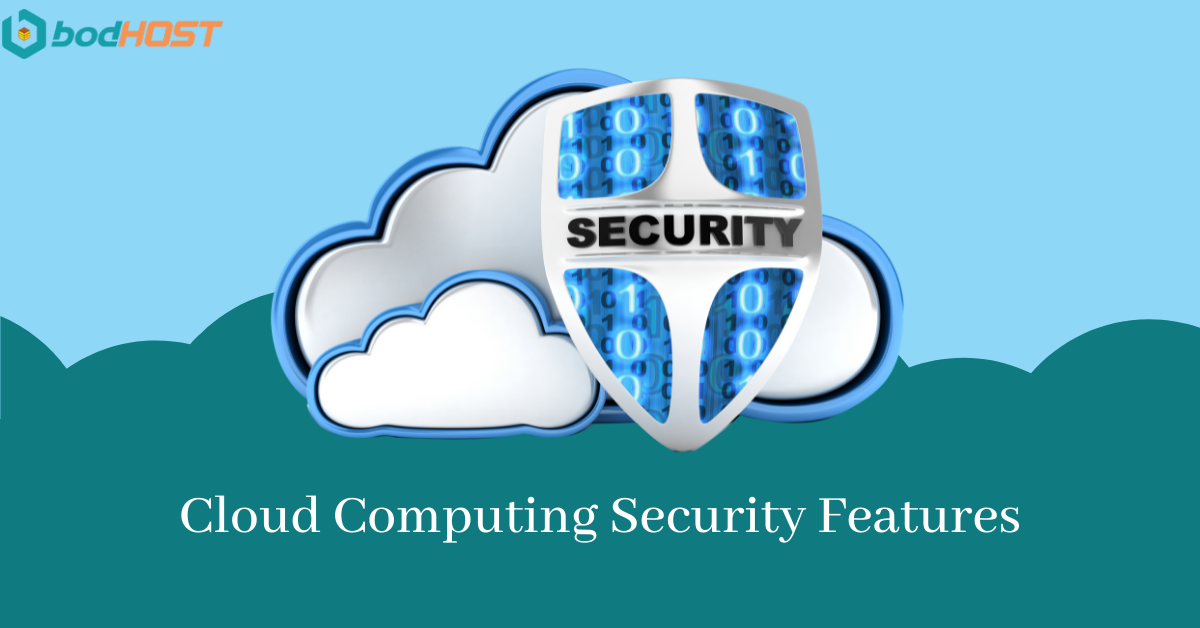5 Essential Cloud Computing Security Features | bodHOST 5 Essential Cloud Computing Security Features | bodHOST